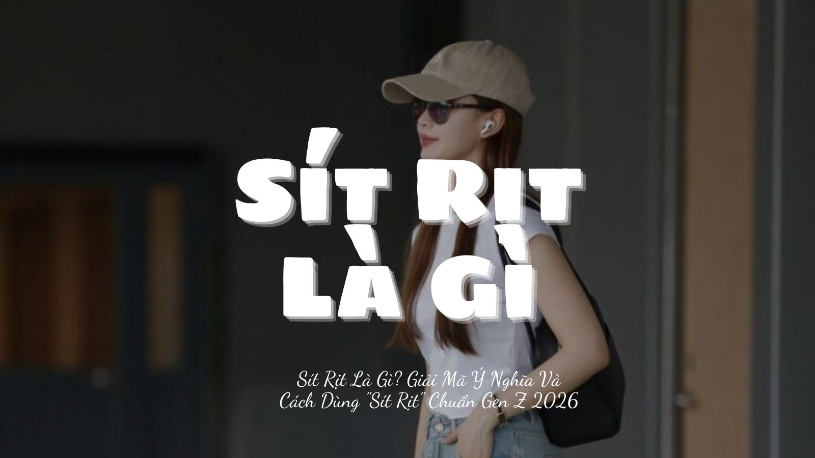 Sít Rịt Là Gì? Giải Mã Ý Nghĩa Và Cách Dùng "Sít Rịt" Chuẩn Gen Z 2026 ...